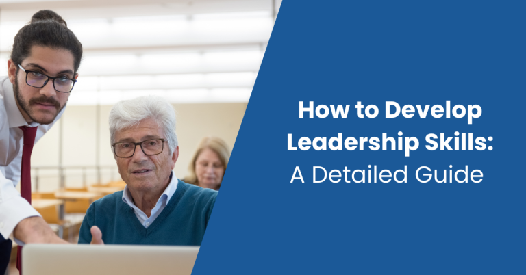 How to Develop Leadership Skills: A Detailed Guide - Transformational ...